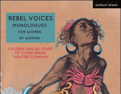 Rebel Voices: Monologues for Women is now available to buy! | Clean Break
